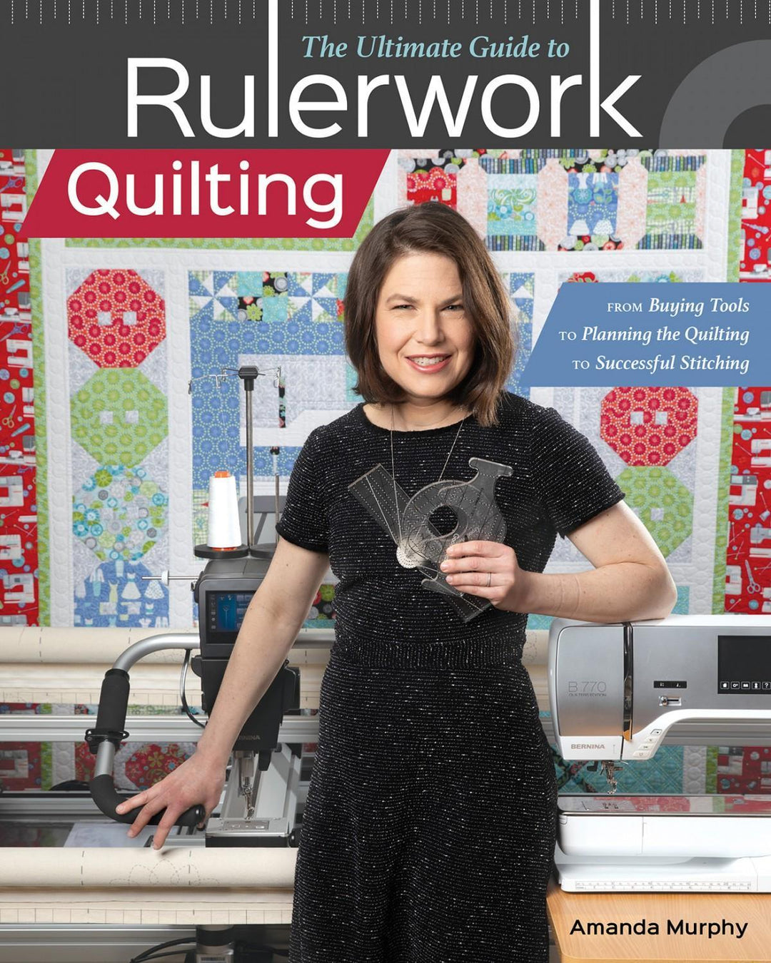 Longarm Book - Amanda Murphy - The Ultimate Guide to Rulerwork ...